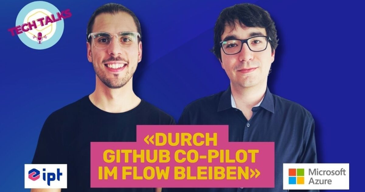 ipt > TechTalks: GitHub Copilot – Was kann der Developer-Assistent?